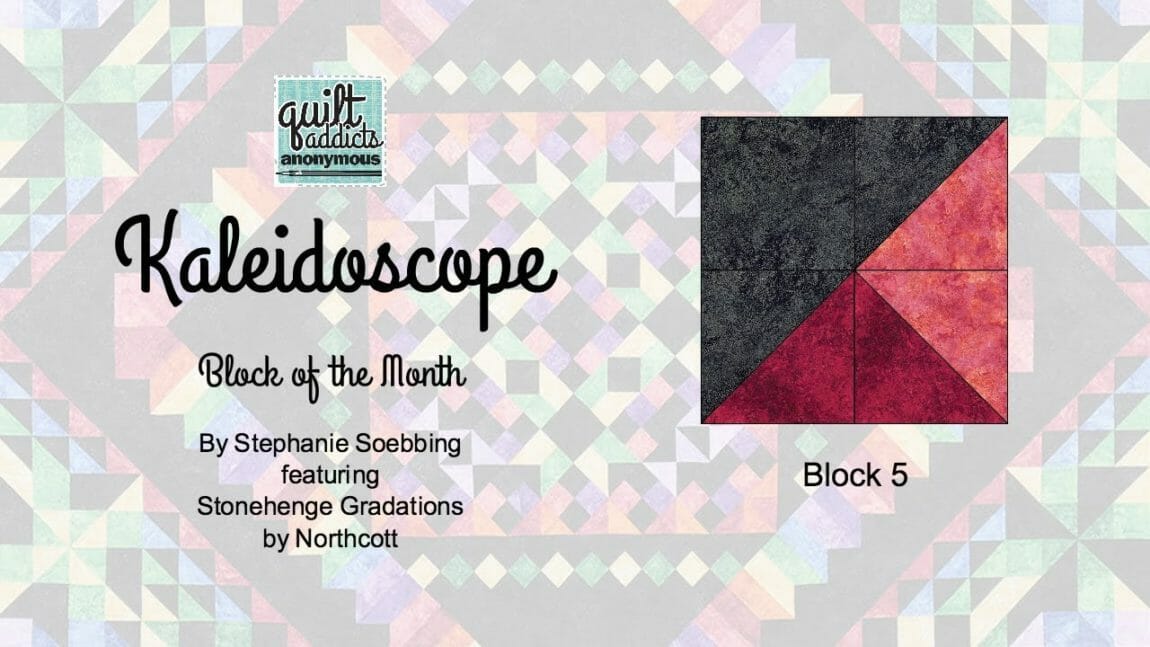 Kaleidoscope Block 4 – Quilt Addicts Anonymous