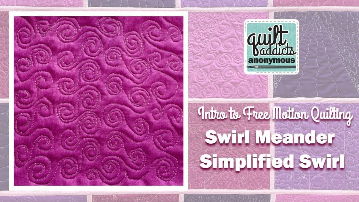Simplified Swirl – Intro to Free Motion Quilting – Quilt Addicts Anonymous